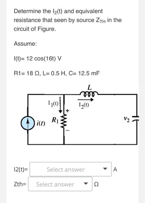 [Solved]: Determine the ( mathrm{I}_{2}( mathrm{t}) ) an