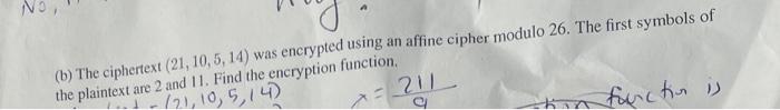 Solved (b) The ciphertext (21,10,5,14) was encrypted using | Chegg.com
