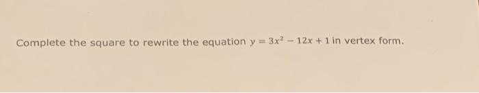 Solved Complete the square to rewrite the equation | Chegg.com