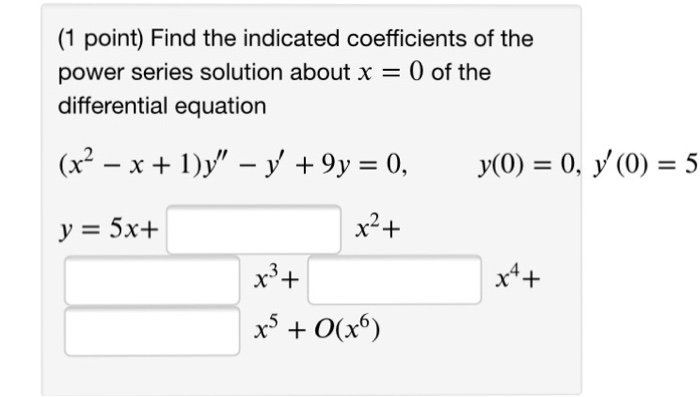 Solved (1 point) Find the indicated coefficients of the | Chegg.com