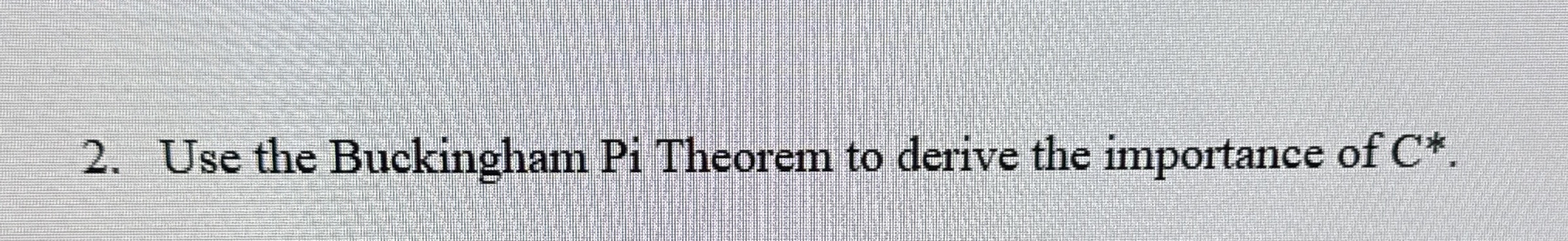 Solved Use the Buckingham Pi Theorem to derive the | Chegg.com