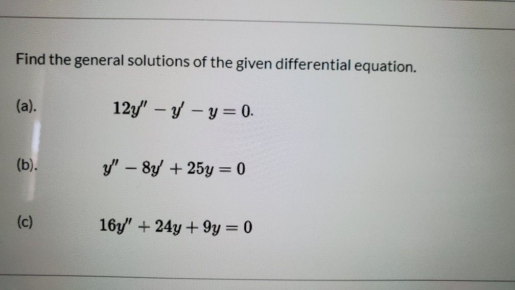 Solved Find the general solutions of the given differential | Chegg.com