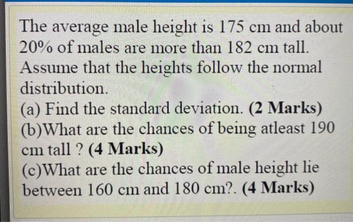 Solved The average male height is 175 cm and about 20% of | Chegg.com