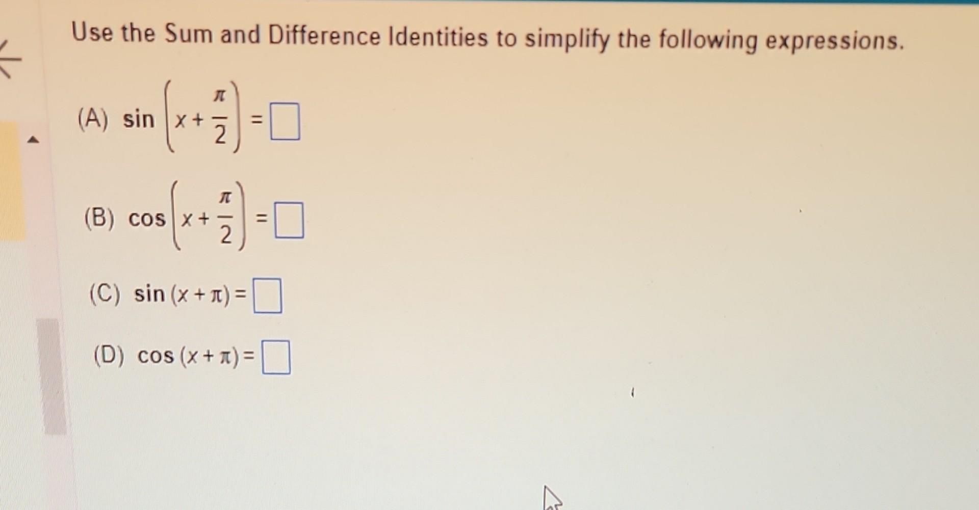 Solved Use the Sum and Difference Identities to simplify the | Chegg.com