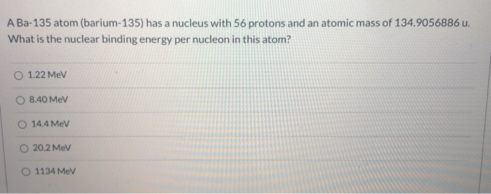 Solved A Ba-135 atom (barium-135) has a nucleus with 56 | Chegg.com