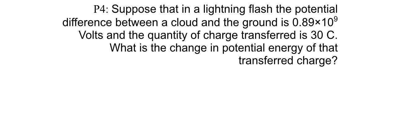 Solved P4: Suppose that in a lightning flash the potential | Chegg.com