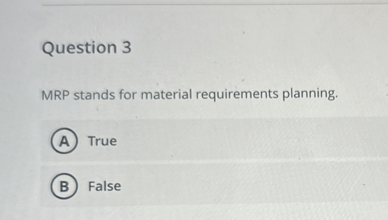 Solved Question 3MRP stands for material requirements | Chegg.com