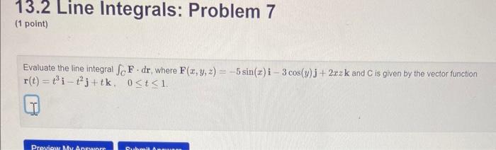 Solved 13.2 Line Integrals: Problem 7 (1 point) Evaluate the | Chegg.com