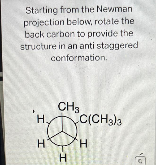 Solved Starting from the Newman projection below, rotate the | Chegg.com