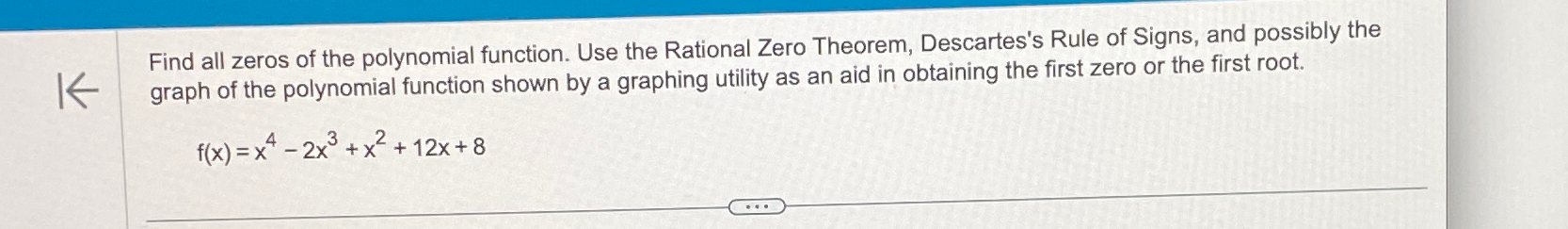 Solved Find all zeros of the polynomial function. Use the | Chegg.com