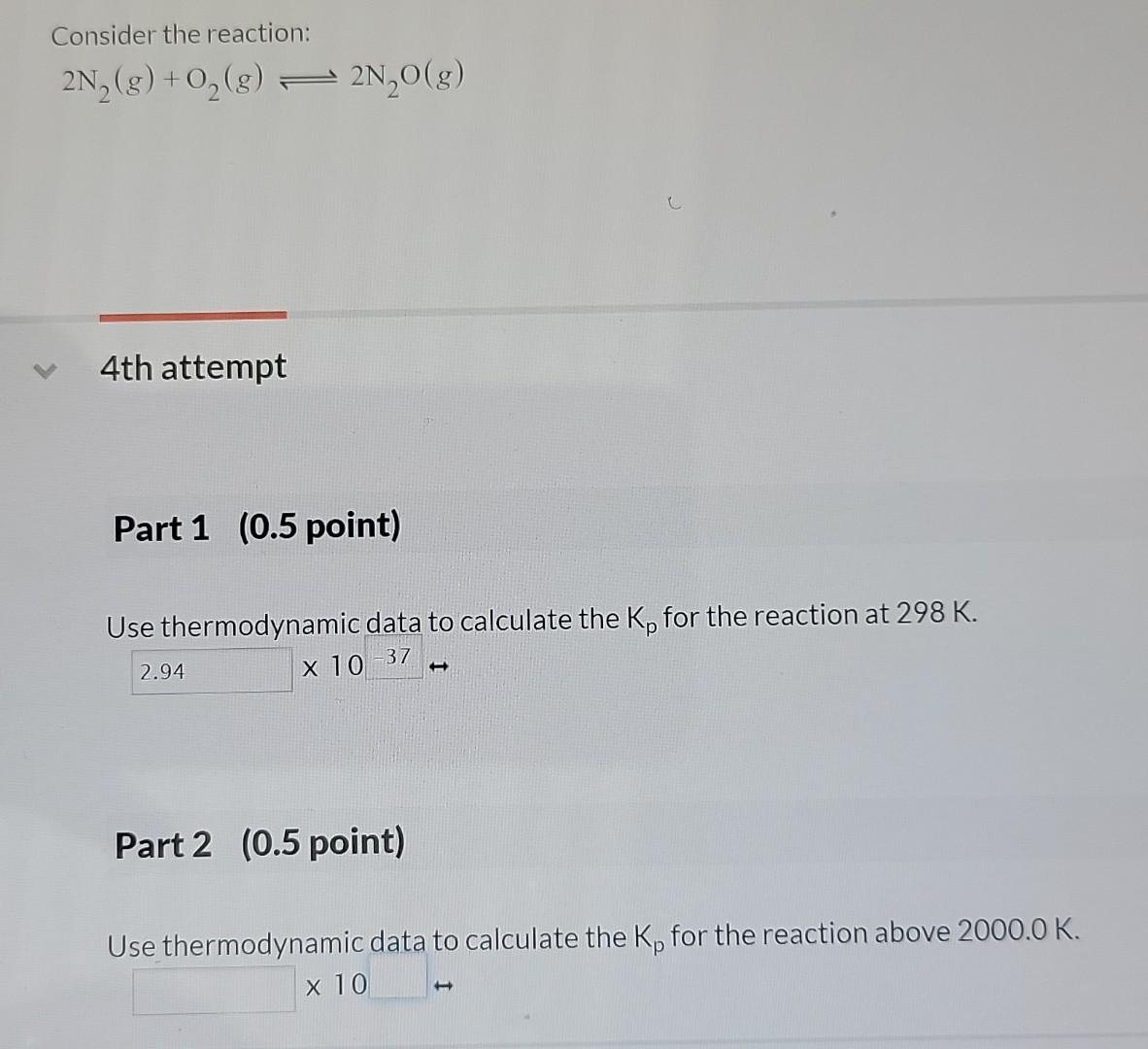 Solved Consider the reaction: 2N, (g) + O2(g) + 2N20(g) 4th | Chegg.com