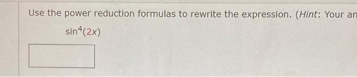 Solved Use The Power Reduction Formulas To Rewrite The