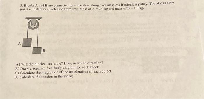 Solved 3. Blocks A and B are connected by a massless string | Chegg.com