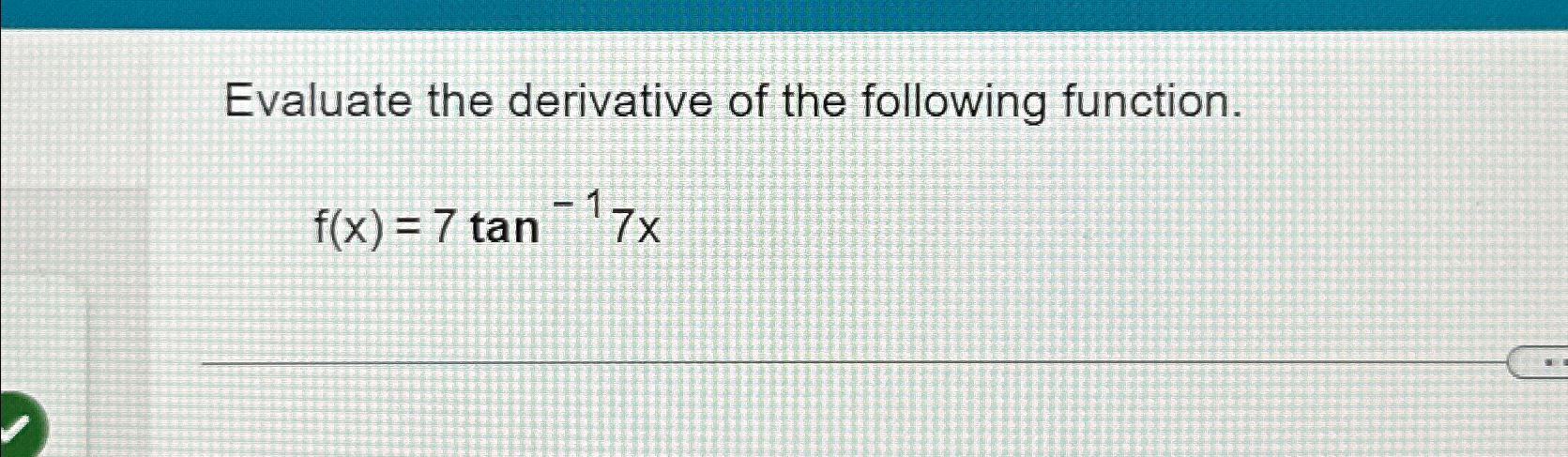 Solved Evaluate the derivative of the following | Chegg.com