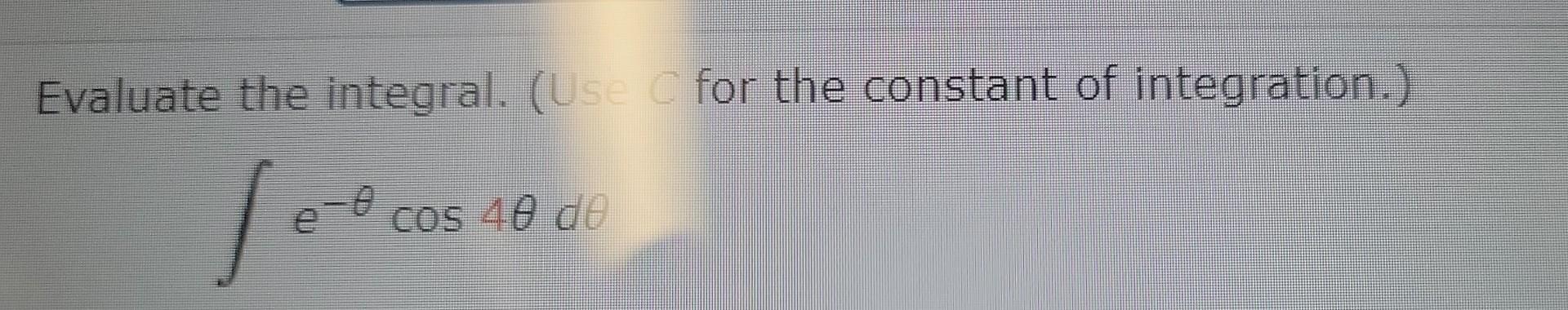 Solved Evaluate the integral. (Us C for the constant of | Chegg.com