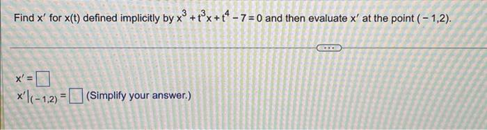 Solved Find x′ for x(t) defined implicitly by x3+t3x+t4−7=0 | Chegg.com