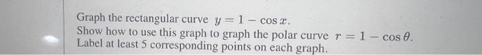 Graph the rectangular curve y=1−cosx. Show how to use | Chegg.com