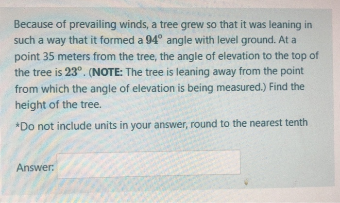 Solved Because of prevailing winds, a tree grew so that it | Chegg.com