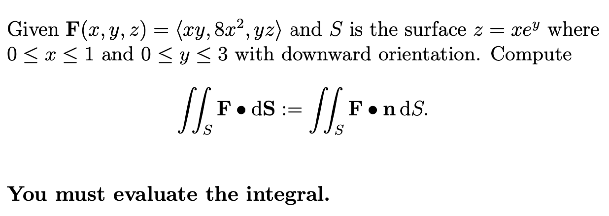 Solved Given F(x,y,z)=(xy,8x2,yz) ﻿and S ﻿is the surface | Chegg.com