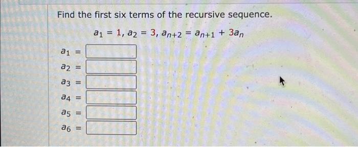 Solved Find the first six terms of the recursive sequence. | Chegg.com