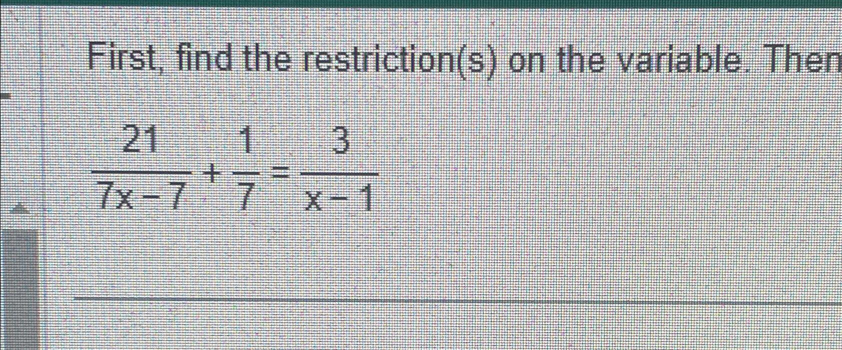 Solved First, find the restriction(s) ﻿on the variable. | Chegg.com