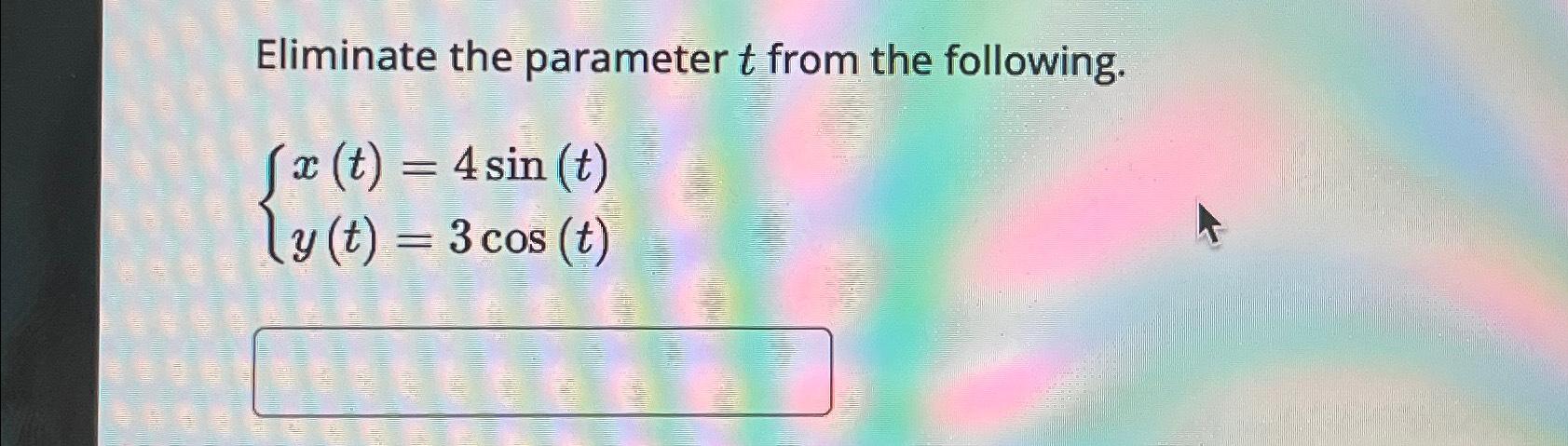 Solved Eliminate the parameter t ﻿from the | Chegg.com