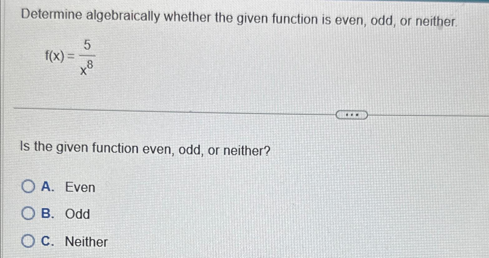 Solved Determine algebraically whether the given function is | Chegg.com