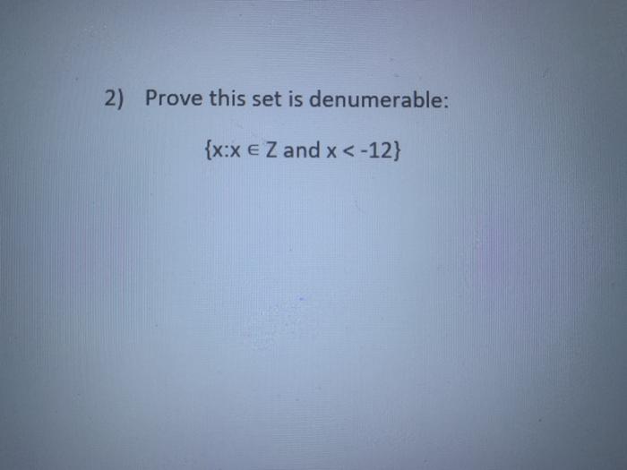 Solved 2) Prove this set is denumerable: {x:x € Z and x