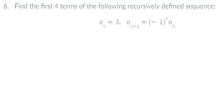 Solved Find the first 4 ﻿terms of the following recursively | Chegg.com