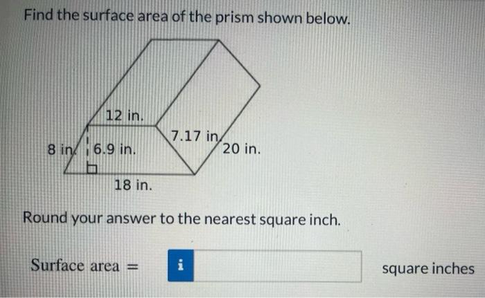 Solved Find the surface area of the prism shown below. Round | Chegg.com