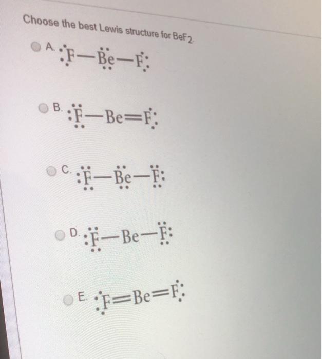 Solved Choose the best Lewis structure for BeF2 OA AF - Bei | Chegg.com