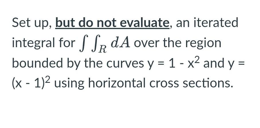 Solved Set up, but do not evaluate, an iterated integral for | Chegg.com