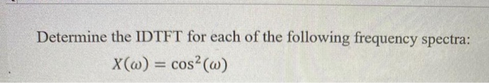 Solved Determine the IDTFT for each of the following | Chegg.com