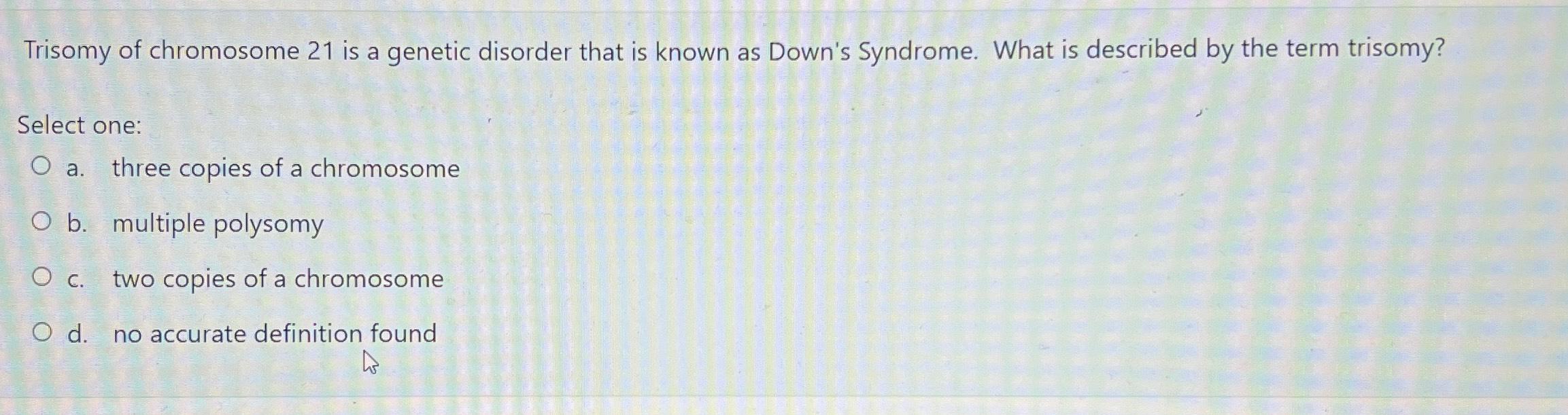Solved Trisomy of chromosome 21 ﻿is a genetic disorder that | Chegg.com