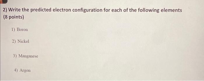 Solved 2) Write the predicted electron configuration for | Chegg.com