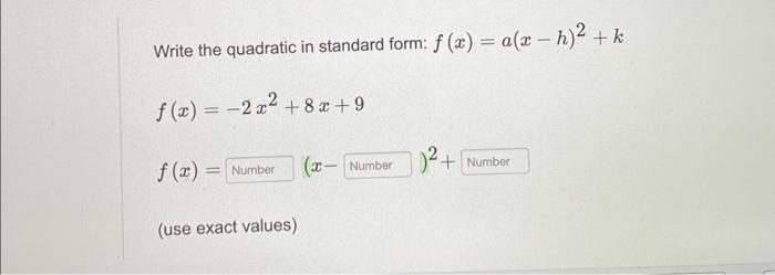 Solved Write the quadratic in standard form: f(x)=a(x−h)2+k | Chegg.com