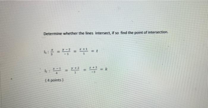 Solved Determine whether the lines intersect, if so find the | Chegg.com