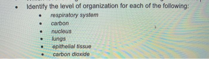 Solved . . Identify the level of organization for each of | Chegg.com