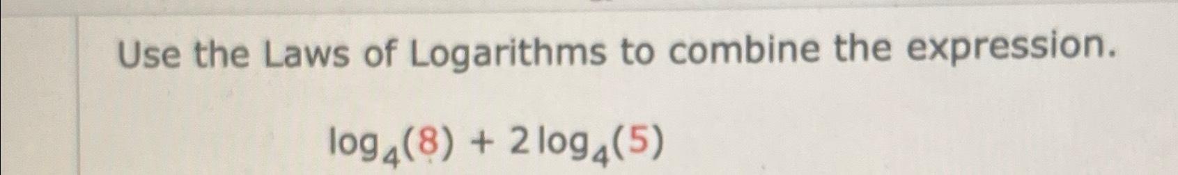 Solved Use the Laws of Logarithms to combine the | Chegg.com