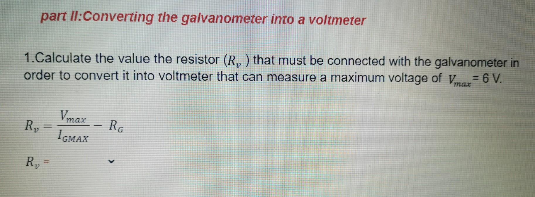 Solved part II:Converting the galvanometer into a voltmeter | Chegg.com