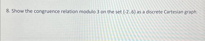 8. Show the congruence relation modulo 3 on the set | Chegg.com