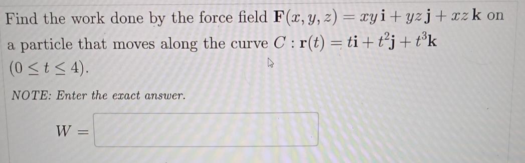 Solved Find the work done by the force field | Chegg.com