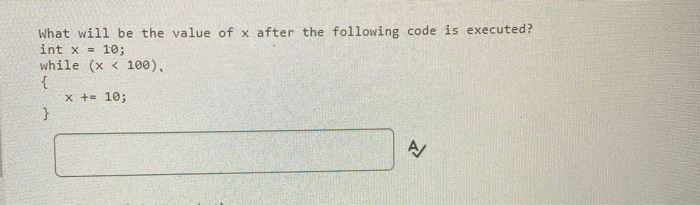 Solved What will be the value of x after the following code | Chegg.com