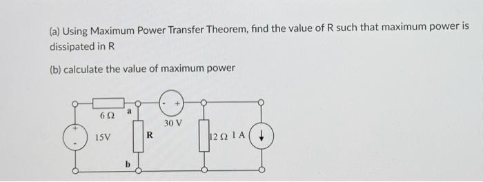 Solved (a) Using Maximum Power Transfer Theorem, find the | Chegg.com