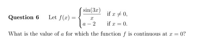Solved Question 6 Let f(x)={xsin(3x)a−2 if x =0, if x=0 What | Chegg.com