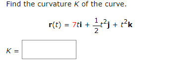 Solved Find the curvature K ﻿of the | Chegg.com