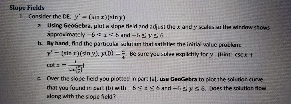 Solved Slope Fields 1. Consider the DE: y' = (sin x)(sin y). | Chegg.com