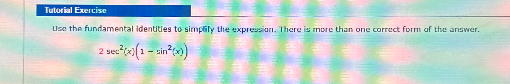 Solved Tutorial ExerciseUse the fundamental identities to | Chegg.com