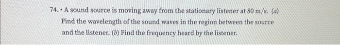 Solved 74. A sound source is moving away from the stationary | Chegg.com