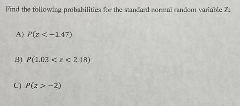 Solved Find the following probabilities for the standard | Chegg.com